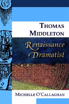Thomas Middleton, Renaissance Dramatist used book by Michelle O ...
