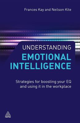 Understanding Emotional Intelligence : Strategies for Boosting Your EQ ...