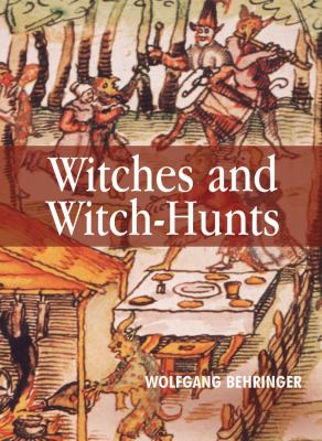 Witches and Witch-Hunts : A Global History book by Wolfgang Behringer ...