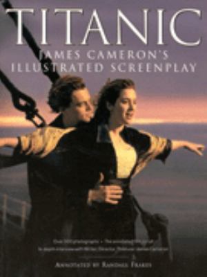 Titanic : James Cameron's Illustrated Screenplay book by James Cameron ...