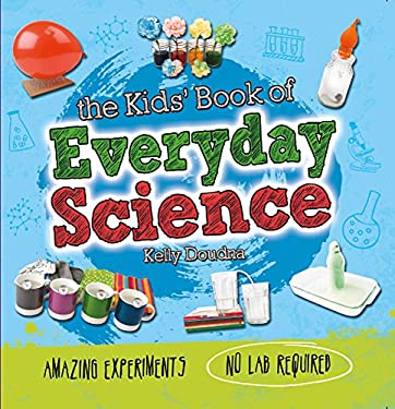 The Kids Book of Everyday Science used book by Kelly Doudna: 9780750291163