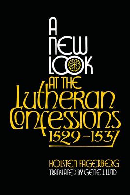A New Look at the Lutheran Confessions 1529-1537 book by Holsten ...