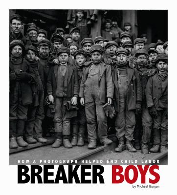 Breaker Boys : How a Photograph Helped End Child Labor used book by ...