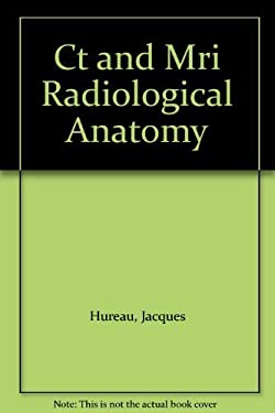 CT and MRI Radiological Anatomy used book by S. Merran: 9780750610605