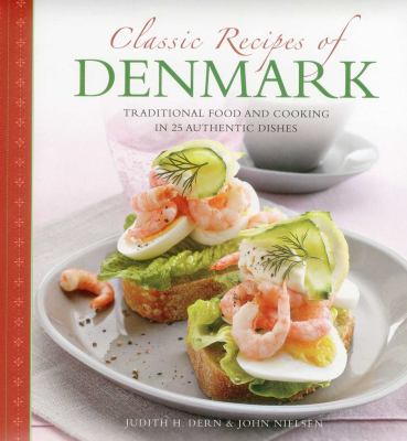 Classic Recipes of Denmark : Traditional Food and Cooking in 25 ...