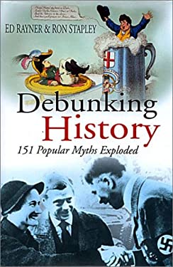 Debunking History : Popular Myths, Errors and Controversies in Modern ...
