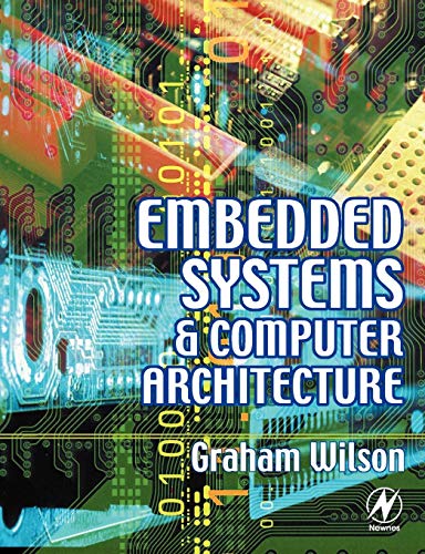 Embedded Systems and Computer Architecture book by Graham R. Wilson: 9780750650649