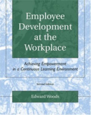 Employee Development at the Workplace : Achieving Empowerment in a ...