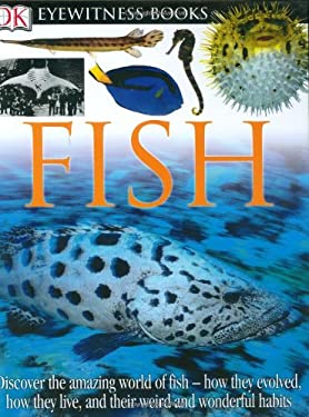 DK Eyewitness Books: Fish : Discover the Amazing World of Fish--How They Evolved, How They Live ...
