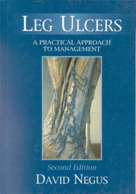 Leg Ulcers : A Practical Approach to Management used book by David ...