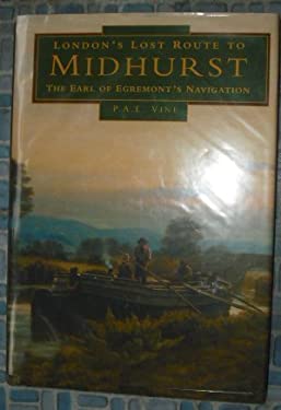 London's Lost Route to Midhurst : An Historical Account of the Earl of ...