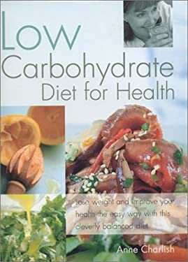 The Low Carbohydrate Cookbook : Lose Weight and Improve Your Health the ...