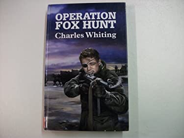 Operation Fox Hunt used book by Charles Whiting: 9780750523745