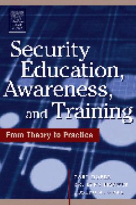 Security Education, Awareness and Training : SEAT from Theory to ...
