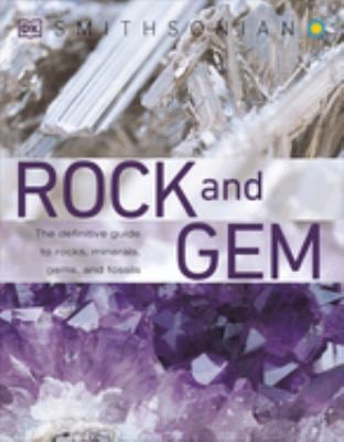 Rock and Gem : The Definitive Guide to Rocks, Minerals, Gemstones, and ...