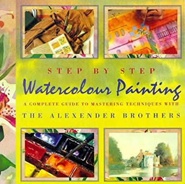 Step-by-Step Watercolour Painting : A Complete Guide to Mastering ...