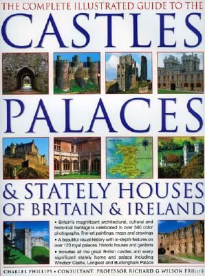 The Complete Illustrated Guide to the Castles, Palaces and Stately ...