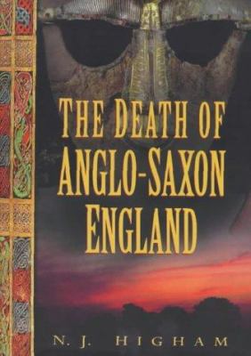 The Death of Anglo-Saxon England used book by N. J. Higham: 9780750908856