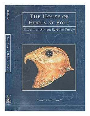 The House of Horus at Edfu : Ritual in an Ancient Egyptian Temple used ...