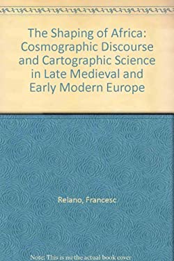 The Shaping of Africa : Cosmographic Discourse and Cartographic Science ...
