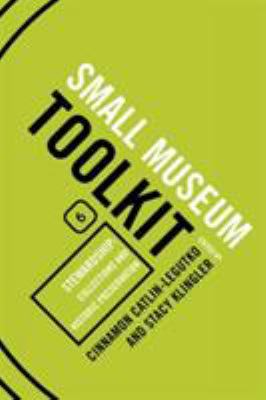 Small Museum Toolkit Book Six: Stewardship: Collections and Historic ...