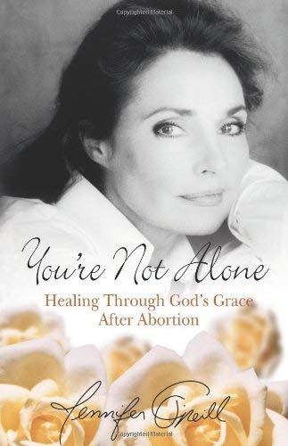 You're Not Alone : Healing Through God's Grace after Abortion used book ...