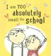 I Am Too Absolutely Small for School used book by Lauren Child ...