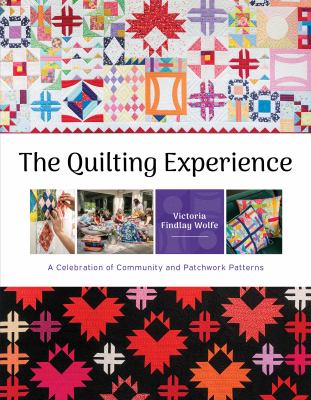The Quilting Experience : A Celebration of Community and Patchwork ...