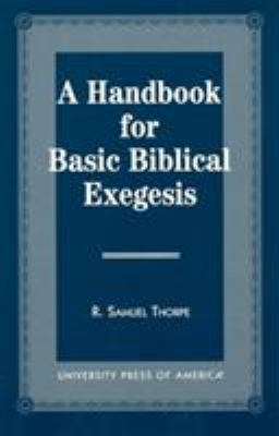 A Handbook for Basic Biblical Exegesis book by Samuel R. Thorpe ...