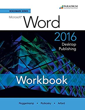 Benchmark Series : Microsoft Word 2016: Desktop Publishing Workbook ...