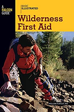 Basic Illustrated Wilderness First Aid used book by William Forgey, Lon Levin: 9780762747641