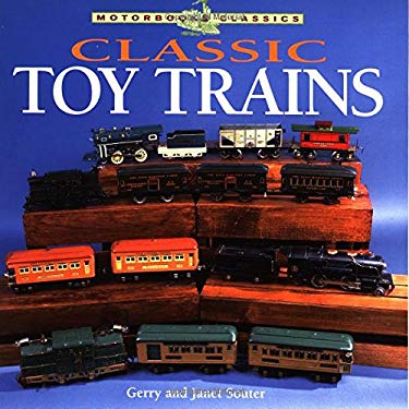 Classic Toy Trains used book by Gerry Souter, Janet Souter: 9780760313671