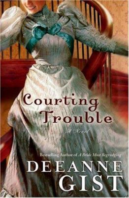 Courting Trouble used book by Deeanne Gist: 9780764202254