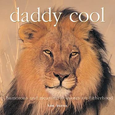 Daddy Cool : Humorous and Meaningful Quotes on Fatherhood book by Tom ...