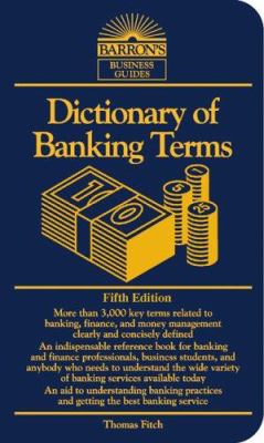 Dictionary of Banking Terms book by Thomas P. Fitch