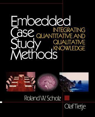 Embedded Case Study Methods : Integrating Quantitative and Qualitative ...