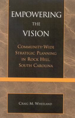 Empowering the Vision : Community-Wide Strategic Planning in Rock Hill ...