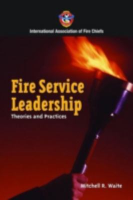 Fire Service Leadership: Theories and Practices book by Mitchell R. Waite: 9780763756178