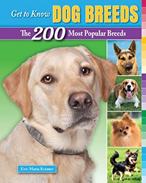 Get to Know Dog Breeds : The 200 Most Popular Breeds used book by Eva ...