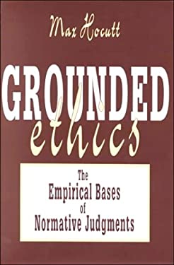Grounded Ethics : The Empirical Bases of Normative Judgements book by ...