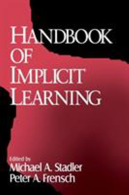 Handbook of Implicit Learning book by Peter A. Frensch, Michael A. (Allen) Stadler: 9780761901976
