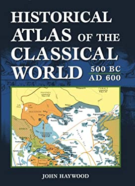 Historical Atlas of The Classical World: 500 BC-600 AD used copy by ...