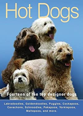 Hot Dogs! : Fourteen of the Top Designer Dogs used book by Norma Bennet ...