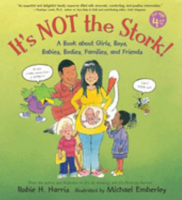 It's Not the Stork! : A Book about Girls, Boys, Babies, Bodies ...