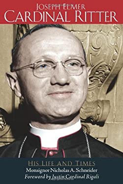Joseph Elmer Cardinal Ritter : His Life and Times used book by Justin ...