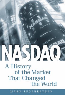 NASDAQ : A History of the Market That Changed the World used book by ...