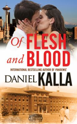 Of Flesh and Blood used copy by Daniel Kalla: 9780765361028