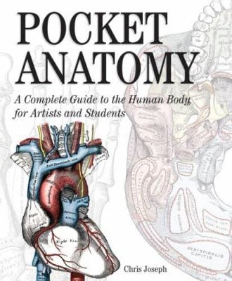 Pocket Anatomy : A Complete Guide to the Human Body, for Artists and ...