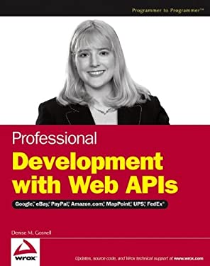 Professional Development with Web APIs : Google, eBay, PayPal, Amazon.com, MapPoint, UPS, FedEx ...
