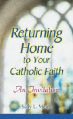 Returning Home to Your Catholic Faith : An Invitation used book by ...
